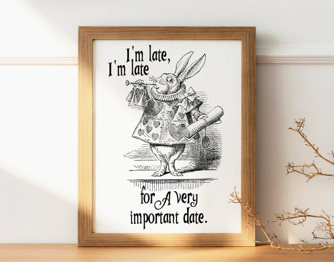 White Rabbit Art I'm Late, I'm Late for A Very Important Date Quote ...