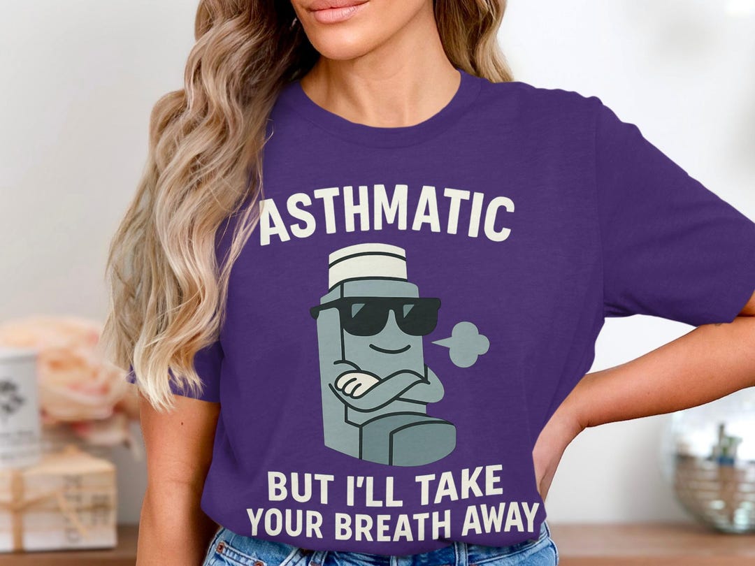 Funny Asthma Awareness Shirt: "asthmatic but I'll Take Your Breath Away ...