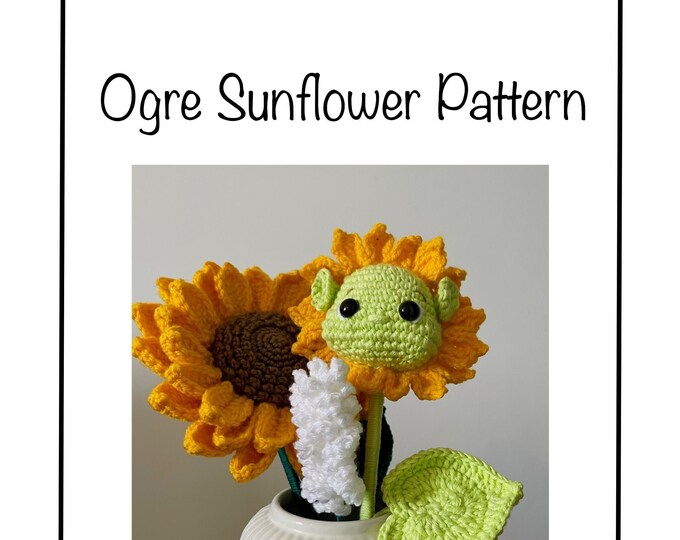 Ogre Sunflower Crochet Pattern *PDF PATTERN ONLY*, Shrek Inspired ...