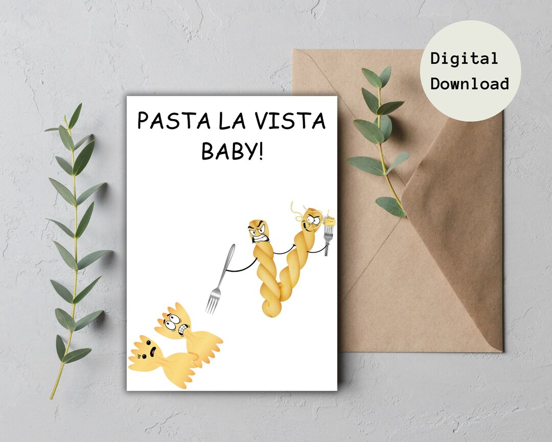 Printable Greeting Card, Digital Download, Pasta La Vista Baby ...