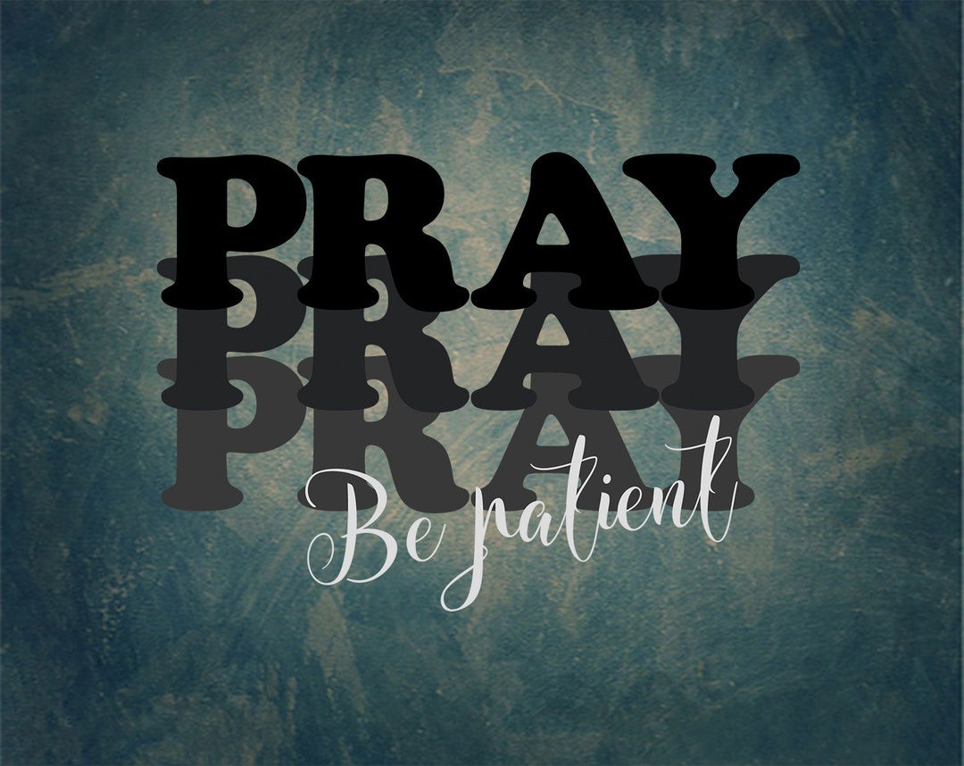Christian Svg, Pray Svg, Be Patient Svg, Pray Be Patient Svg, Pray ...
