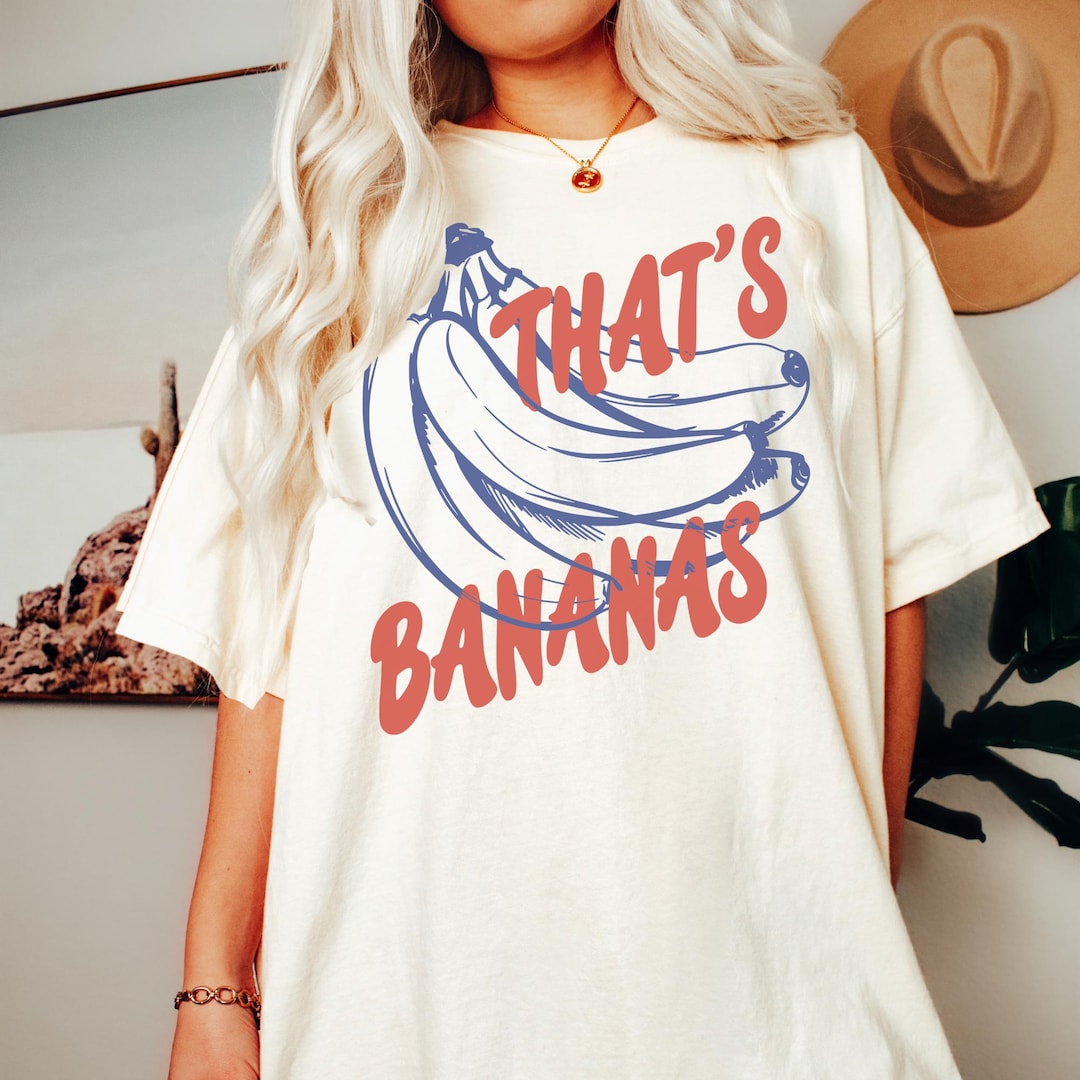 Comfort Colors That's Bananas T-shirt: Ringspun Cotton Unisex Tee - Etsy