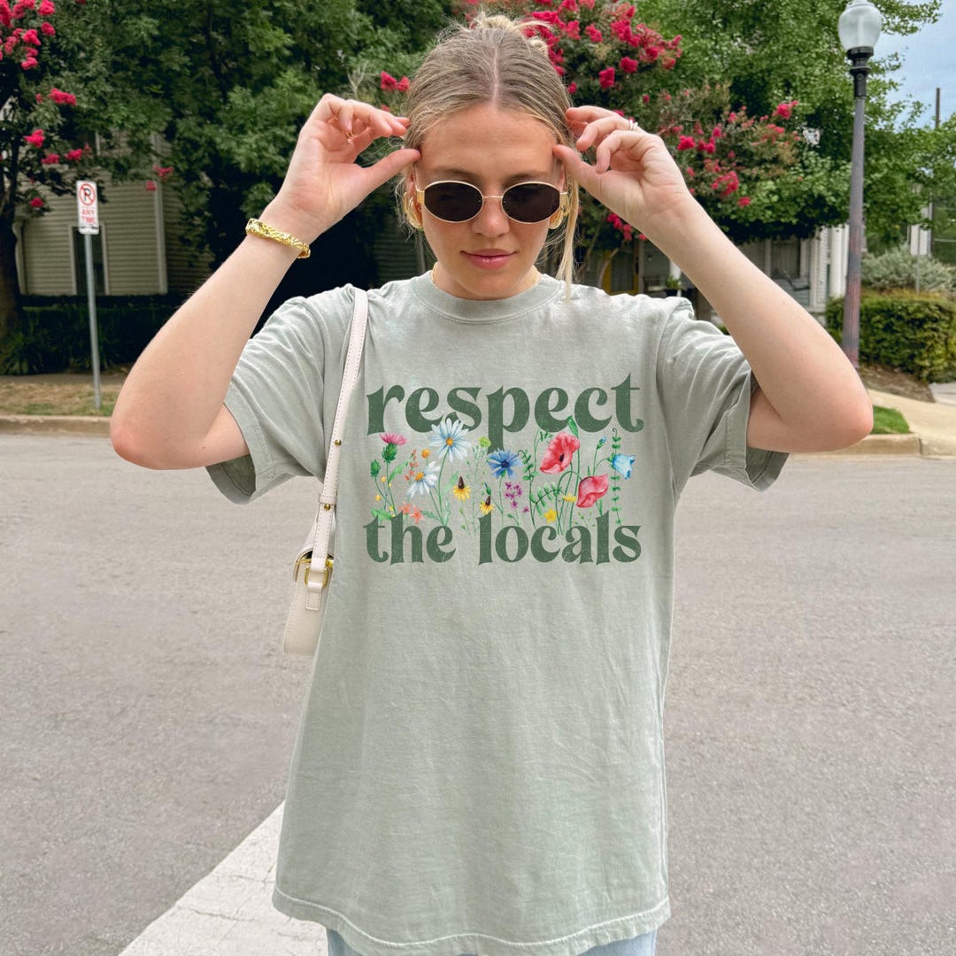 Comfort Colors Floral Respect the Locals T-shirt: Nature Lover Tee - Etsy