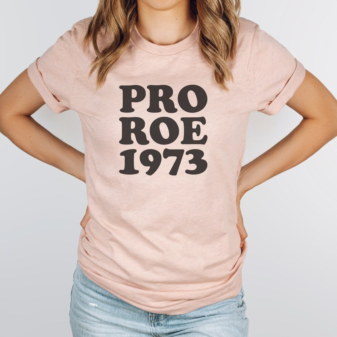 Pro Roe 1973 Shirt, Pro Choice Shirt, Pro Roe Shirt, Equality Shirt ...