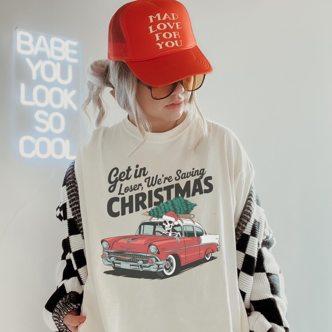 Comfort Colors® Get in Loser We're Saving Christmas Tshirt, Christmas ...