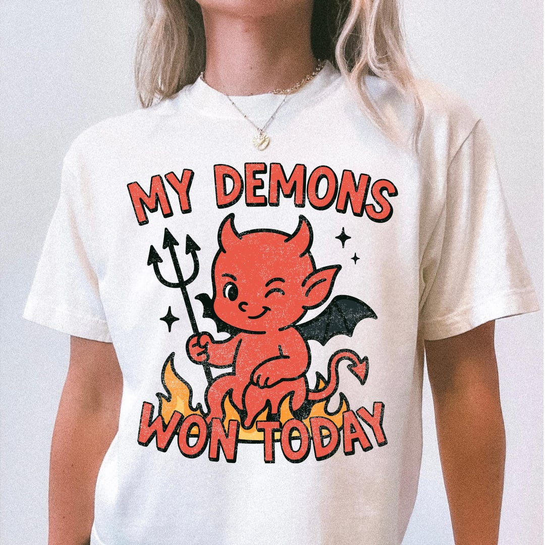 Comfort Colors My Demons Won Today Sassy Mom Sassy Shirt Mothers Day ...