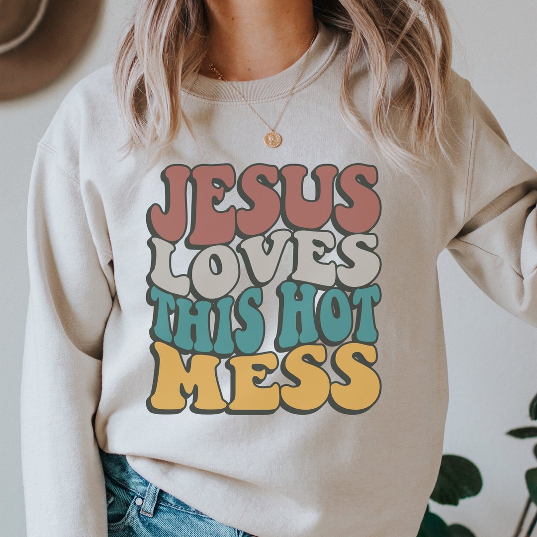Jesus Loves This Hot Mess Shirt Christian Apparel Jesus Apparel ...