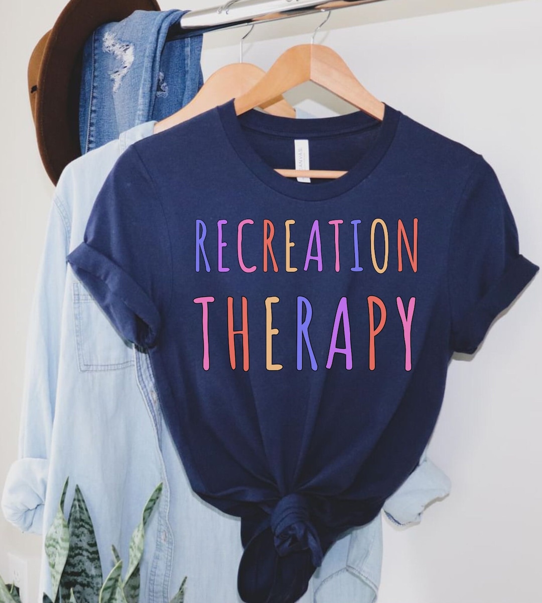 Recreation Therapy Shirt Therapist Gift Therapeutic Recreation Tee ...