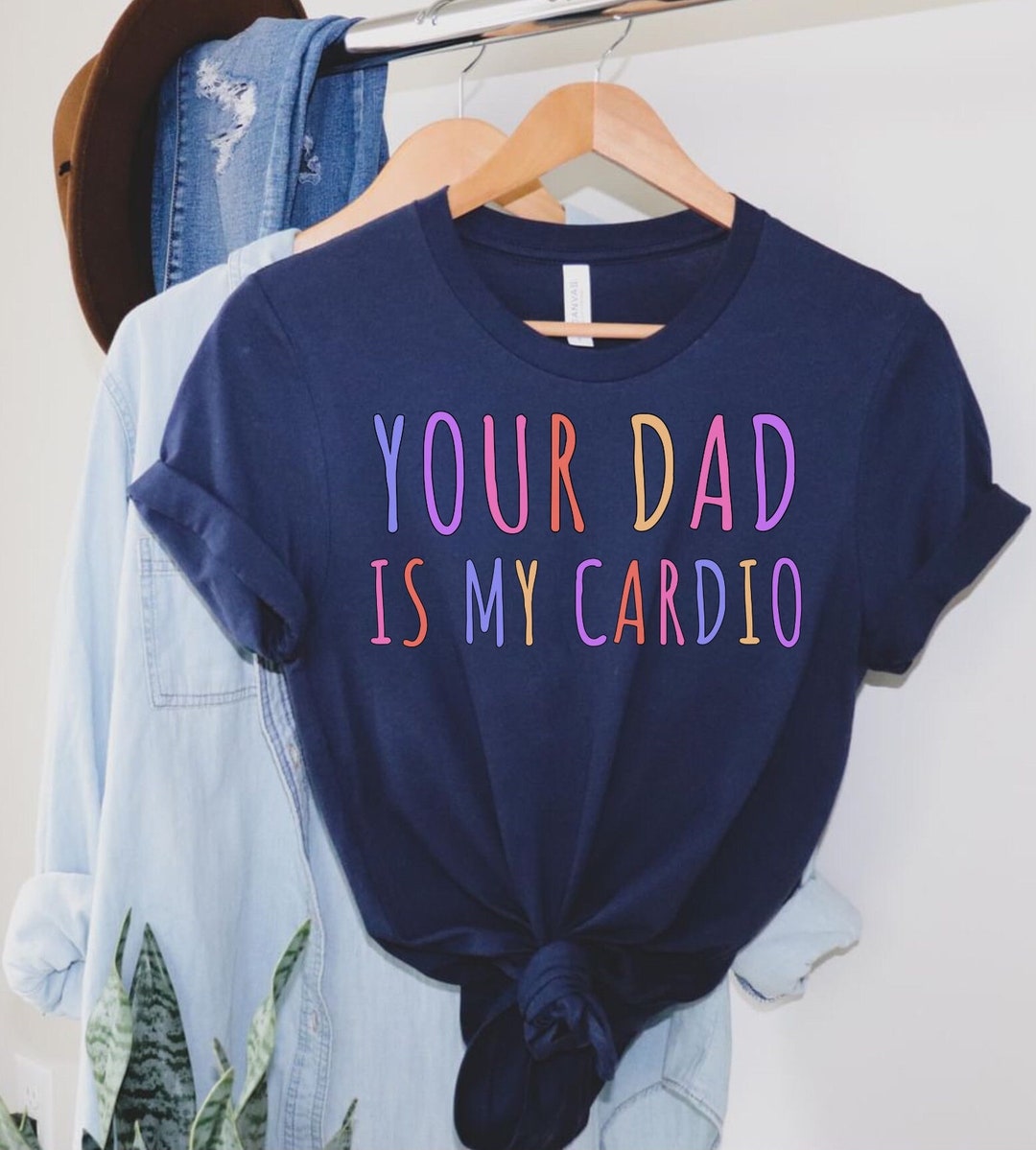 Your Dad is My Cardio T-shirt Powerlifting Shirt Father Shirt Humorous ...