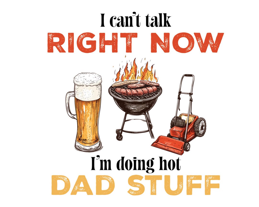 I Cant Talk Right Now PNG, Father's Day Gift, Im Doing Hot Dad Stuff ...