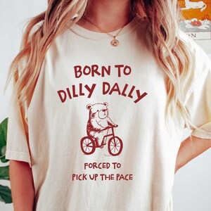 Born to Dilly Dally - Unisex T Shirt - Etsy