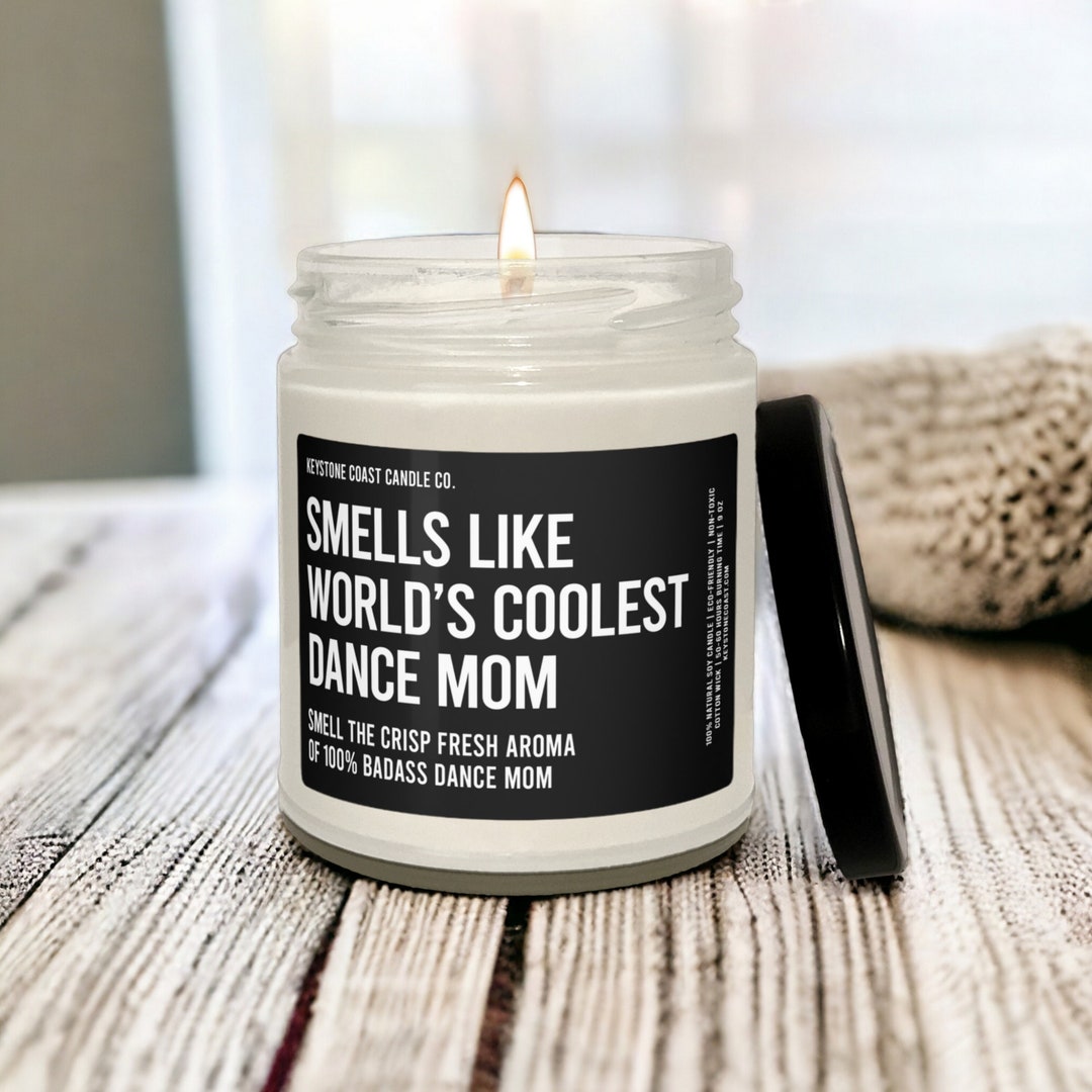 Smells Like World’s Coolest Dance Mom - Funny Dance Candle, Dance Mom ...