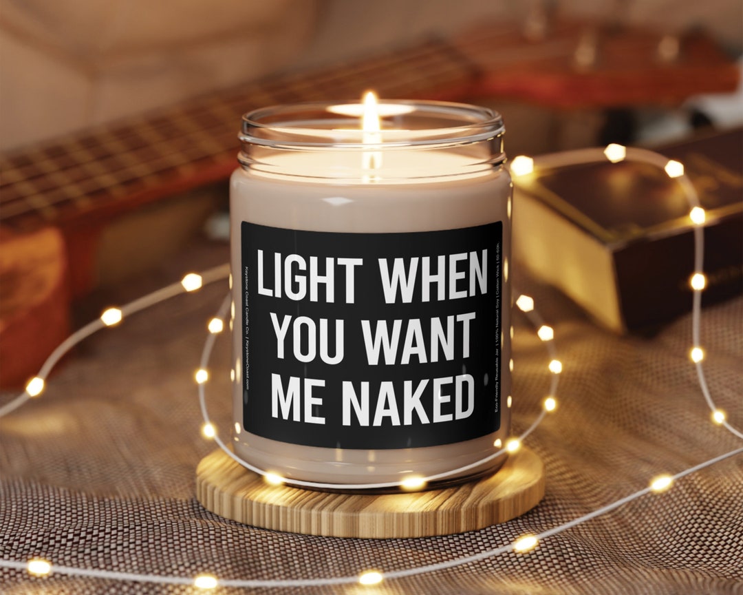 Light When You Want Me Naked Scented Soy Candle, 9oz, Black Label ...