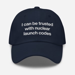 I Can Be Trusted With Nuclear Launch Codes Funny Unisex Adjustable Dad ...