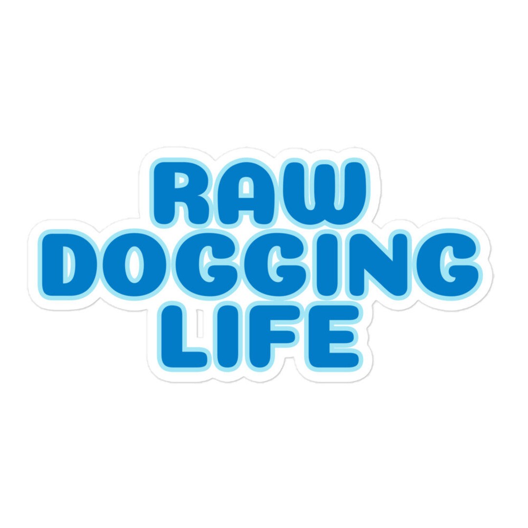Raw Dogging Life Laptop, Water Bottle Sticker - Etsy