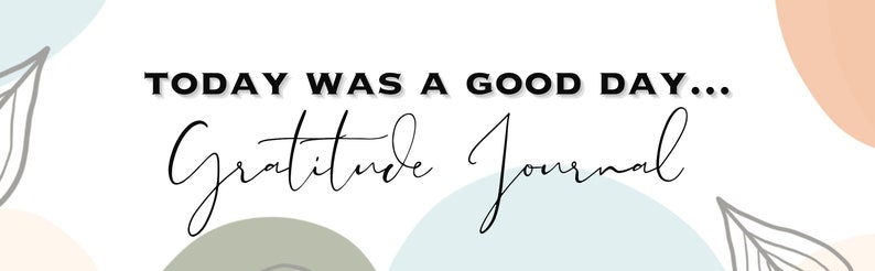 Today Was a Good Day... Gratitude Journal: 12 Months and 365+ Days of ...