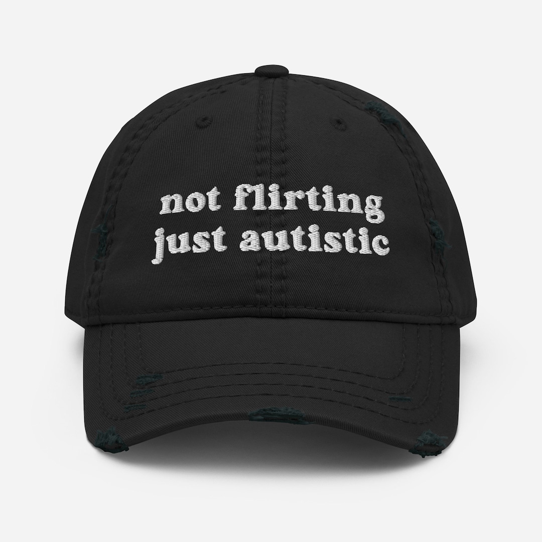 Not Flirting Just Autistic Embroidered Hat, Funny Autism Hat, Funny ...
