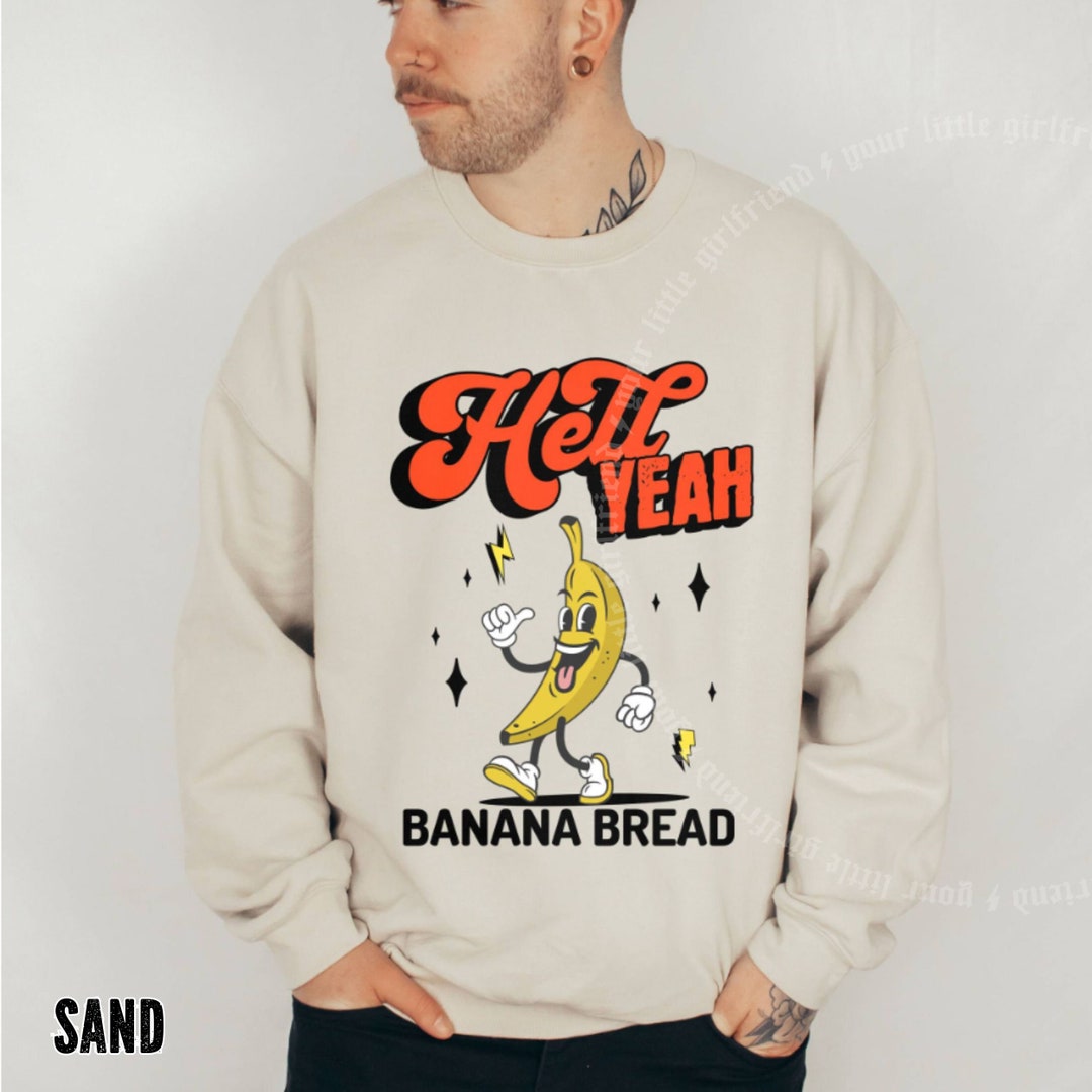 Banana Bread at Work Dude Hell Yeah, Banana Bread Tshirt, Oddly Specific Shirt, Weird Shirts ...
