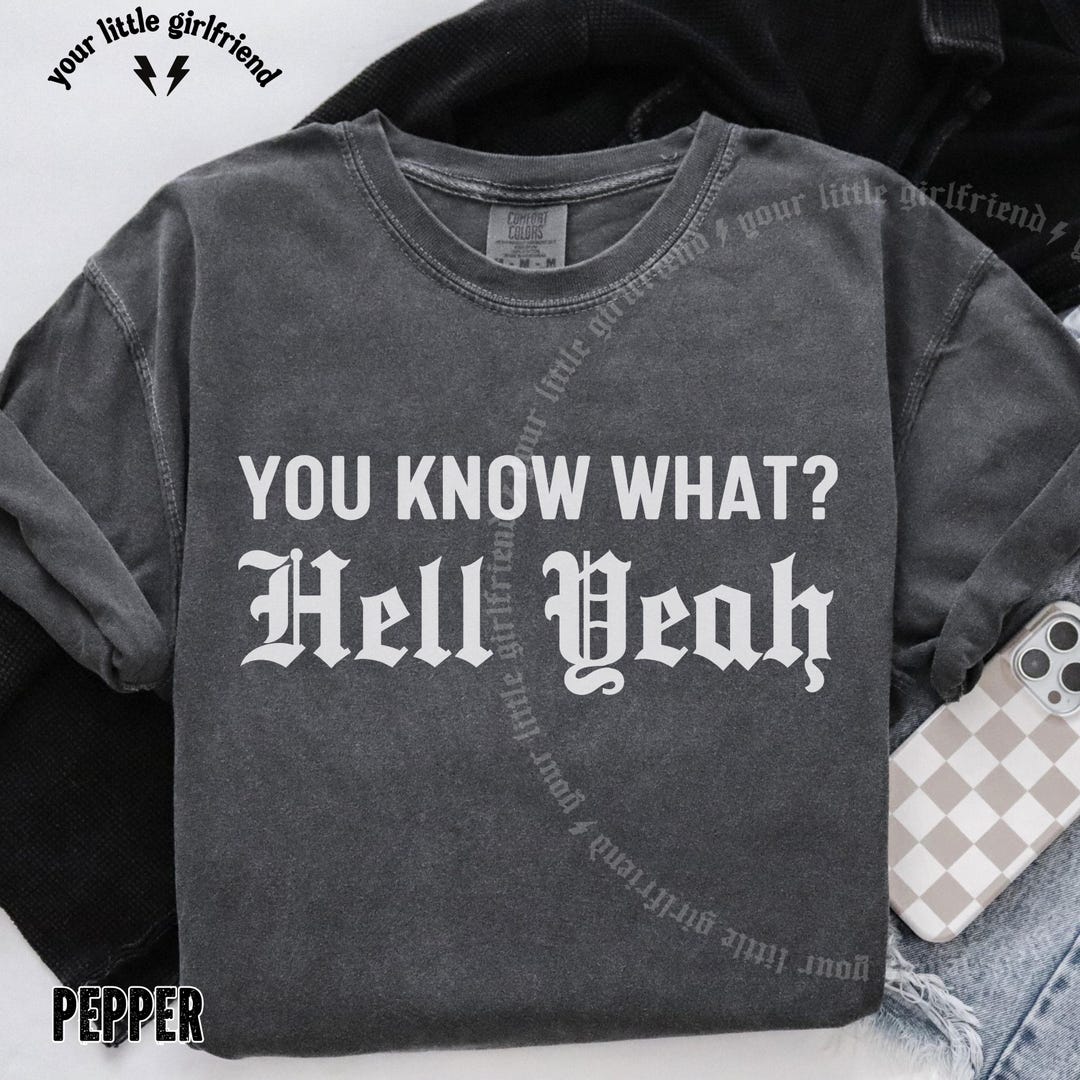 You Know What Hell Yeah Comfort Colors Shirt, Funny Goth Tshirts - Etsy