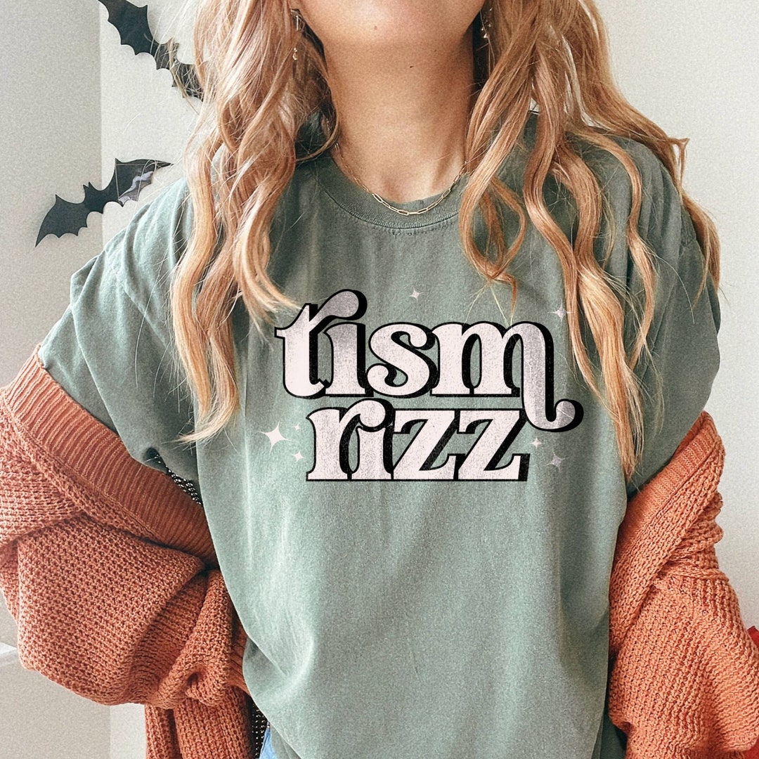 Tism Rizz, Oddly Specific Shirt, Shirts That Go Hard, Neurodivergent ...