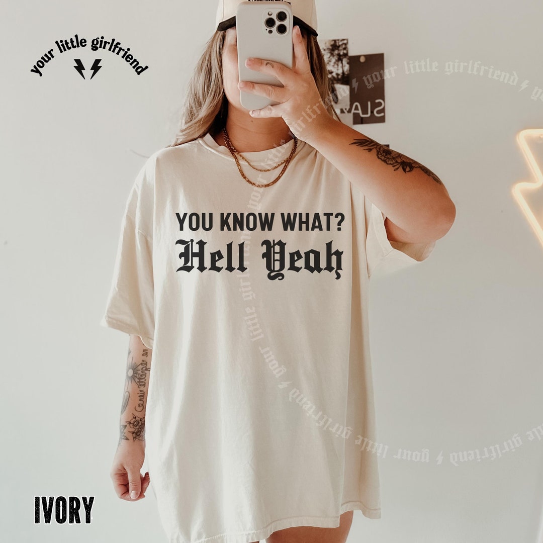 You Know What Hell Yeah Comfort Colors Shirt, Funny Goth Tshirts - Etsy