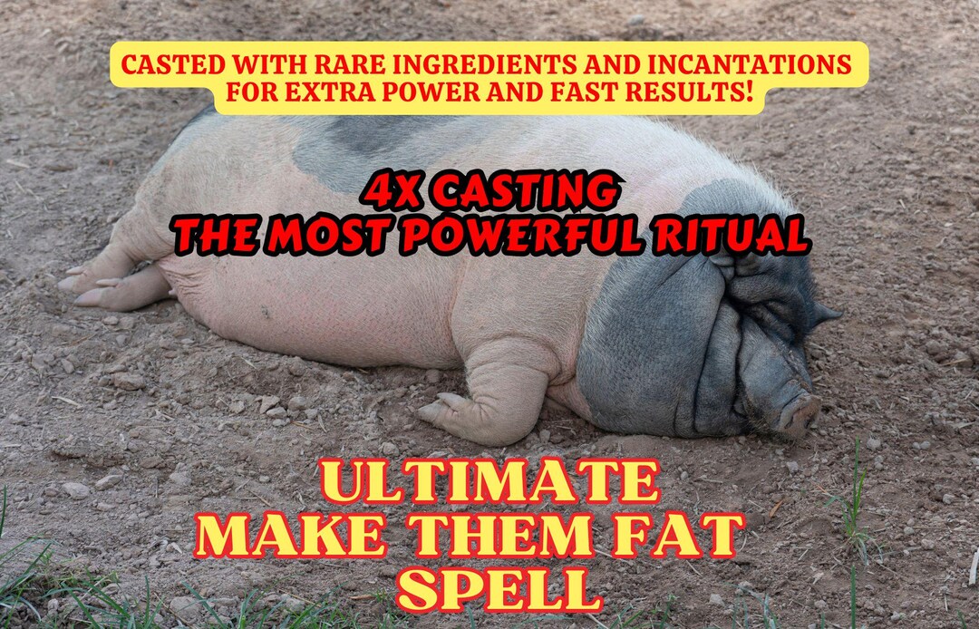 Ultimate MAKE THEM FAT Spell X4 Potency Revenge Spell Same Day Casting ...
