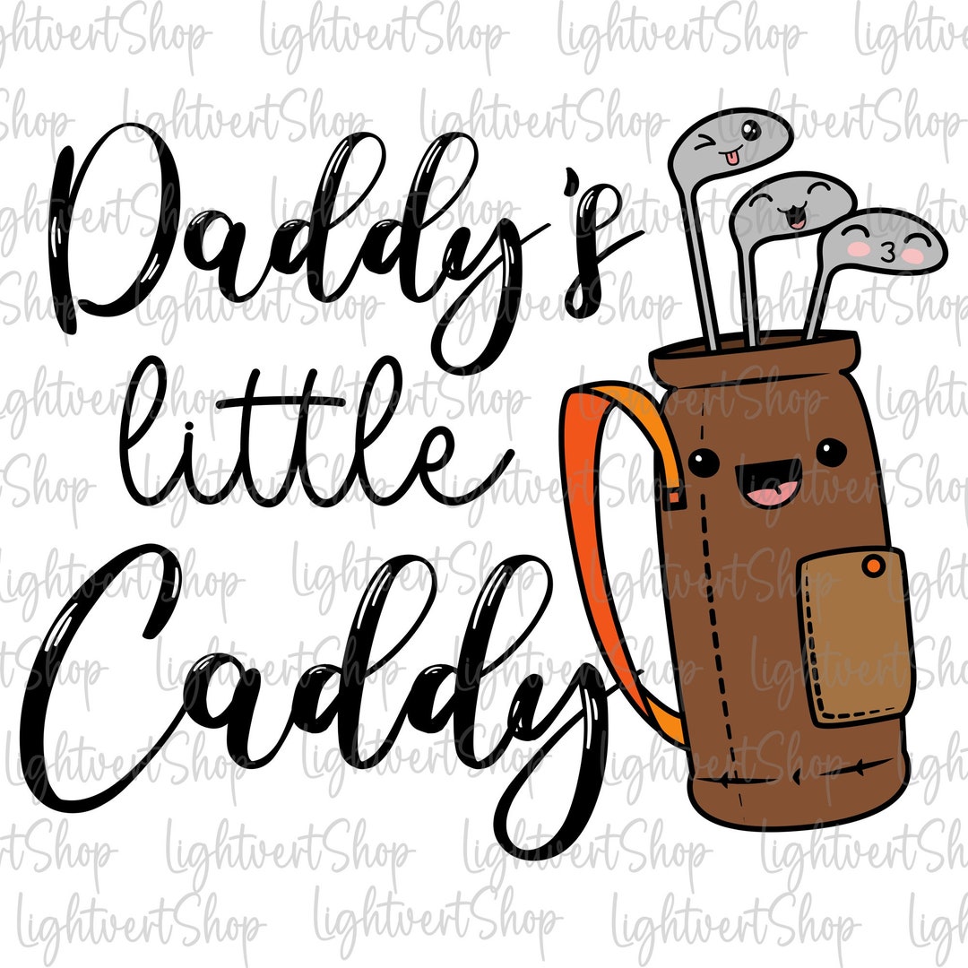 Daddy's Little Caddy Png, Funny Gofl Father Png, Father's Day, Golf Png ...