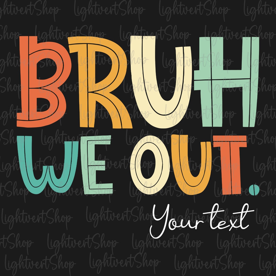 Bruh We Out Teachers Svg, Custom Teacher Name, Vintage Bruh Teacher Svg ...
