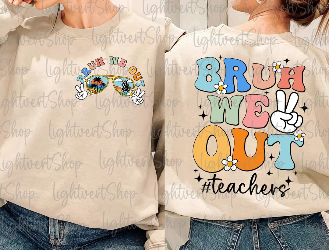 Bundle Bruh We Out Teachers Png, We Out Bruh Png, End of School Year ...