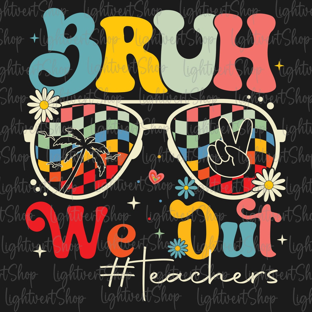 Bruh We Out Teachers Svg, Vintage Bruh Teacher Svg, Funny Teacher Svg ...