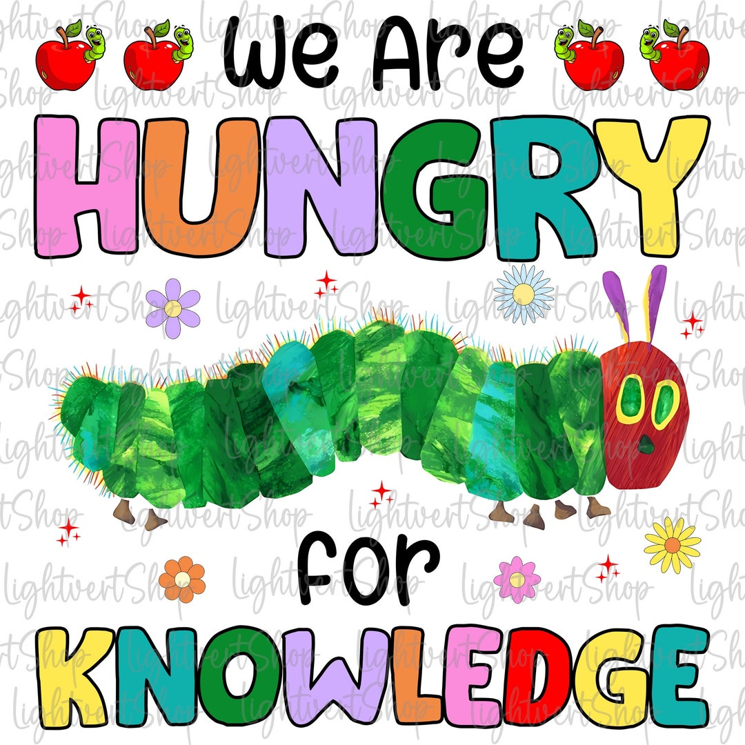 We Are Hungry for Knowledge Png, Back to School Png, Funny Teacher Png ...