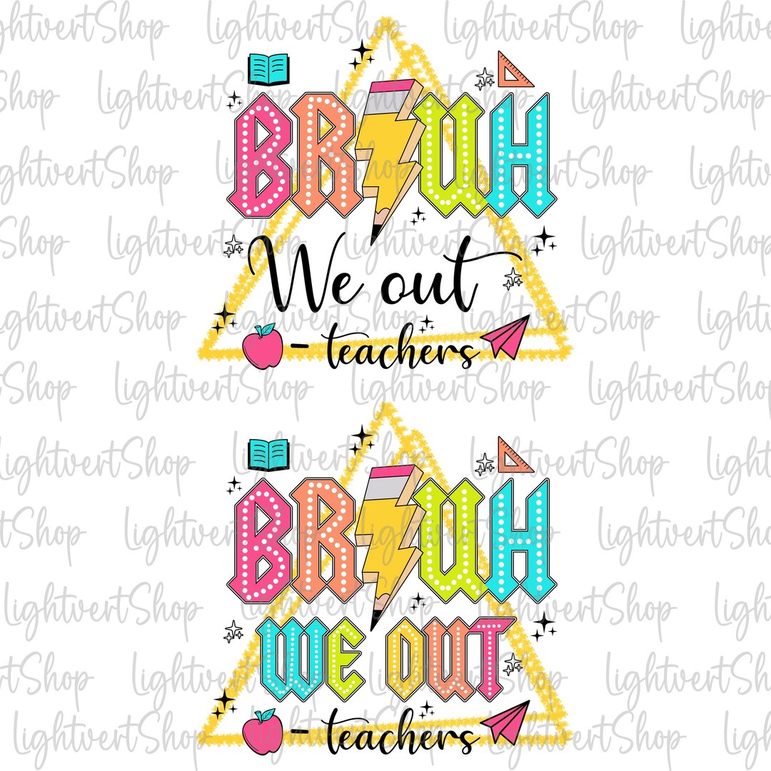 Bundle Bruh We Out Teachers Png, Bruh Teacher Png, We Out Bruh Png, Last Day of School Png, End ...