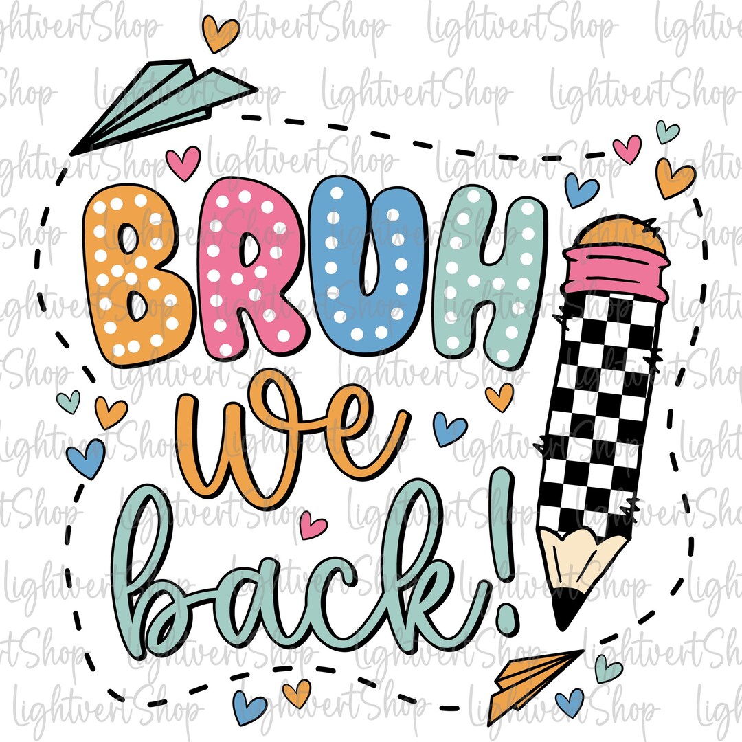 Bruh We Back Svg Png, Teacher Svg, Back to School Svg, First Day of ...