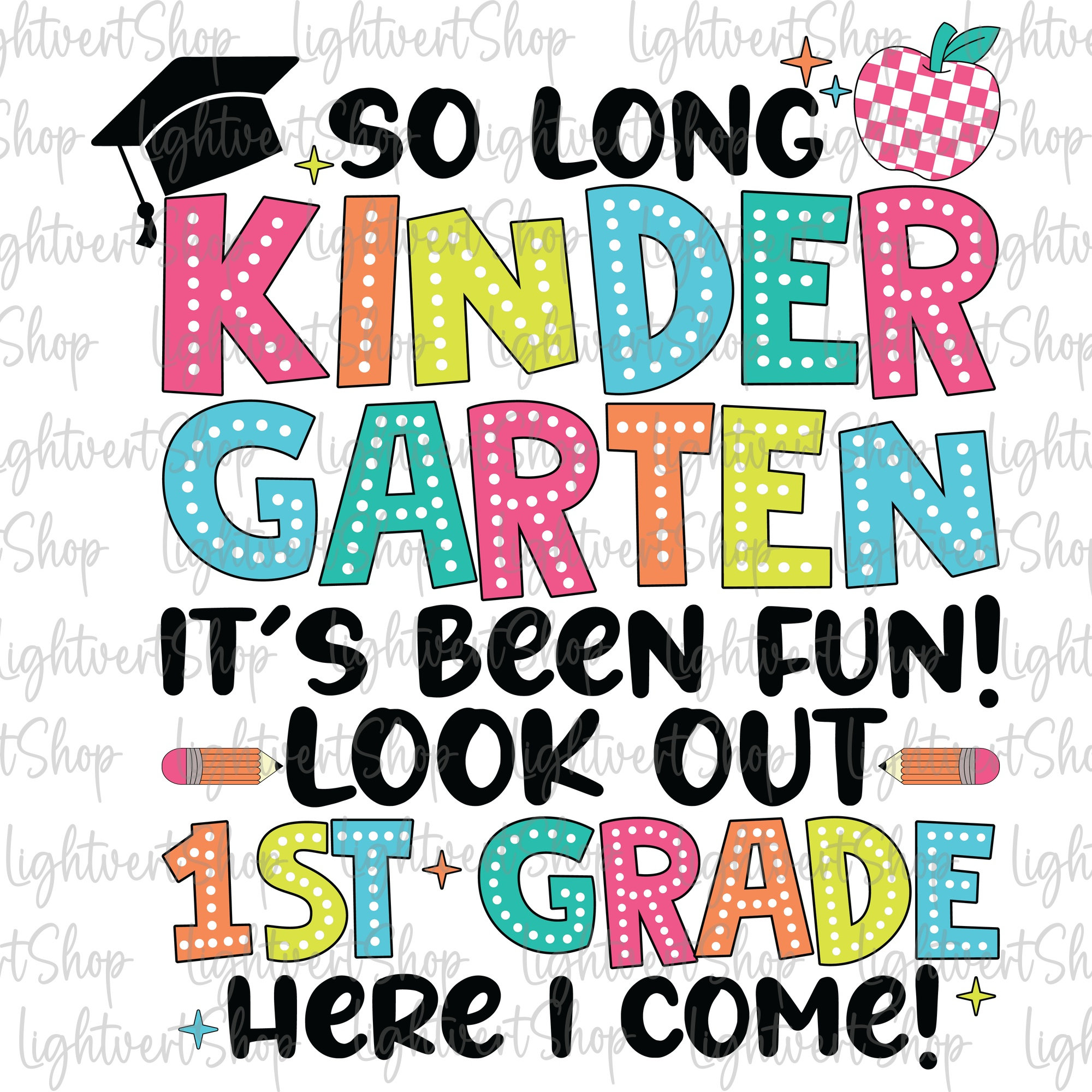 So Long Kindergarten It's Been Fun Look Out 1st Grade Here I Come Svg ...