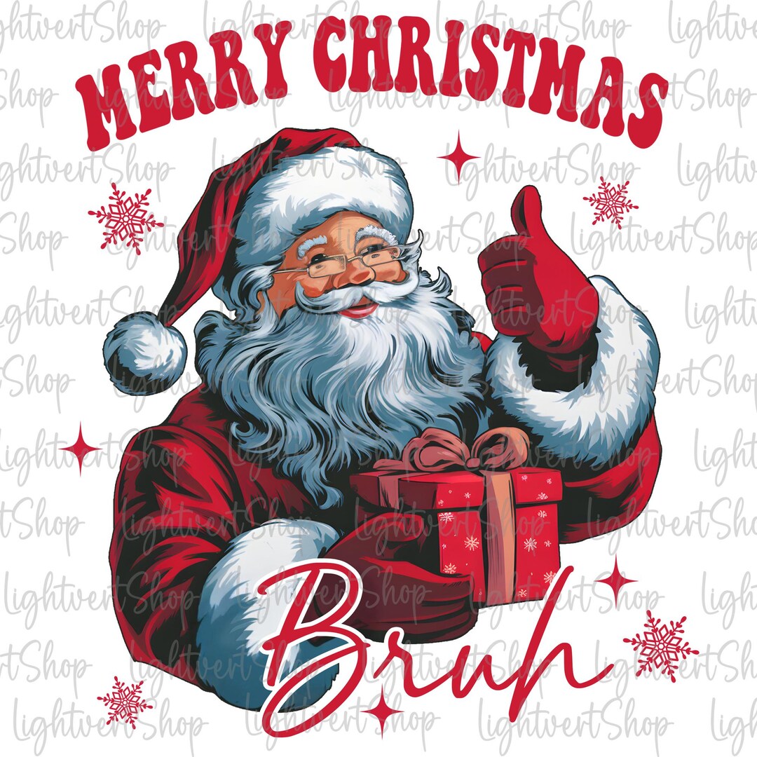 Merry Christmas Bruh Png, Funny Santa Claus Bruh Png, Trendy Xmas Png ...