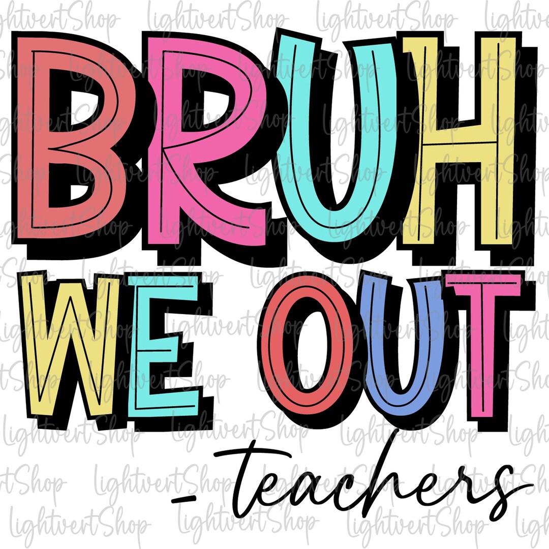 Bruh We Out Teachers Svg, Vintage Bruh Teacher Svg, Funny Teacher Svg ...