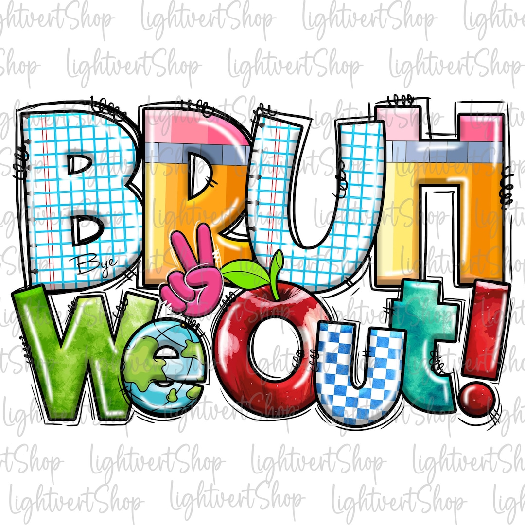 Bruh We Out Png, Last Day of School Png, End of School Year Png, We Out ...