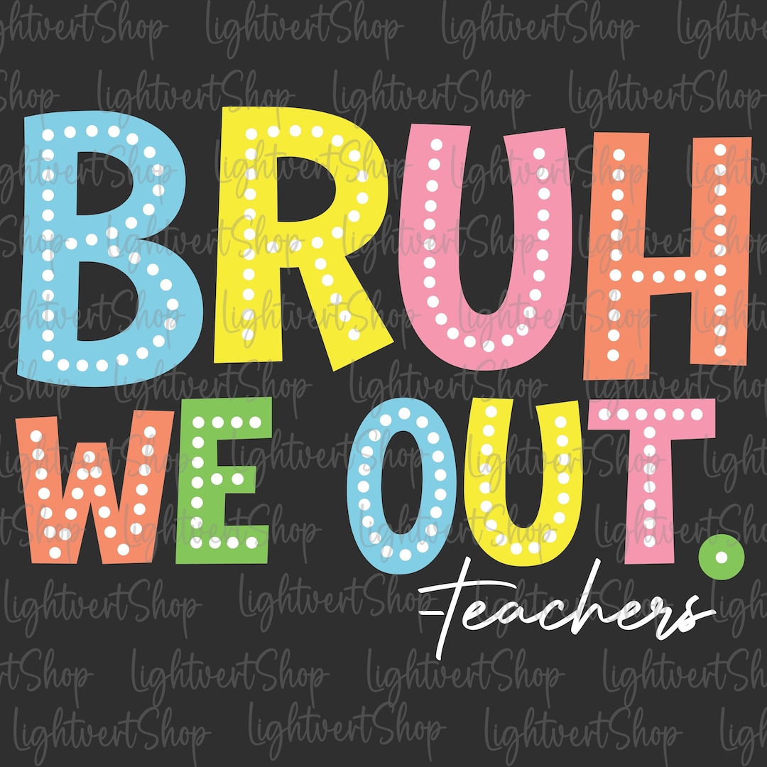 Bruh We Out Teachers Svg, End of School Year Svg, Vintage Bruh Teacher ...