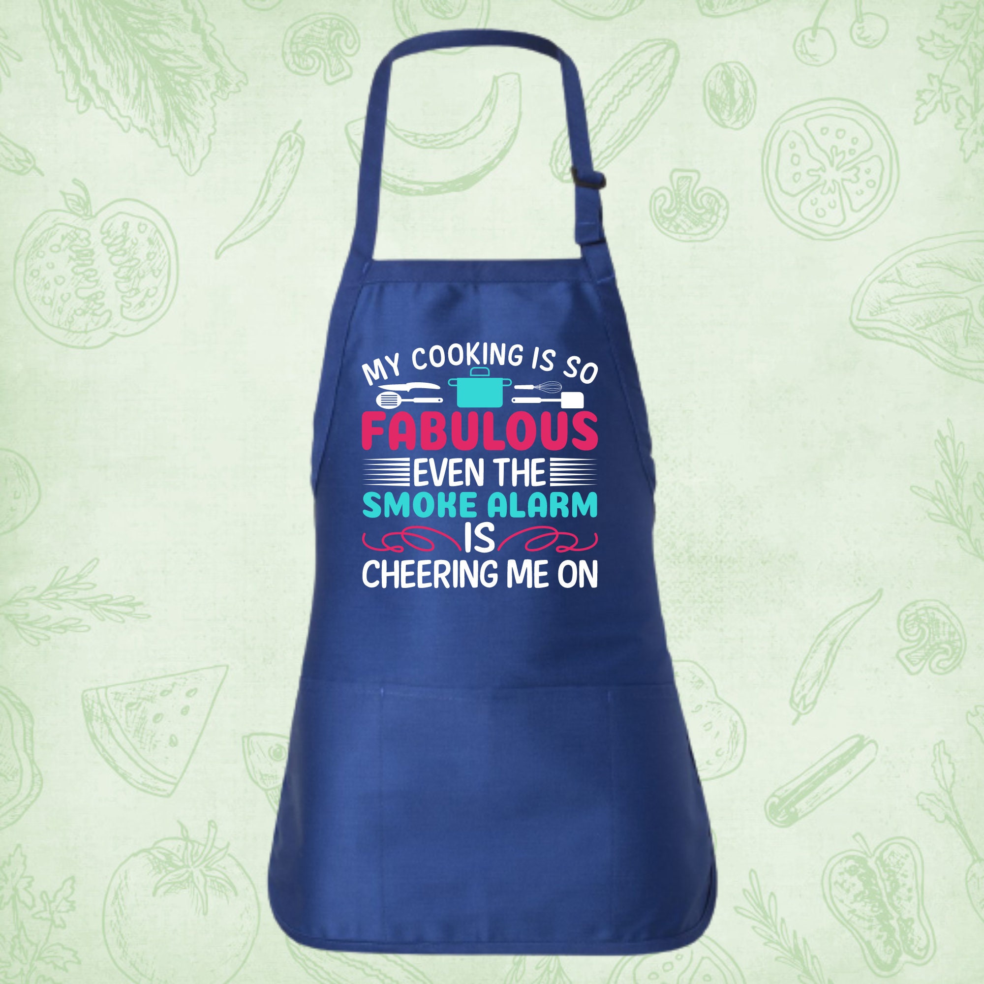My Cooking is so Fabulous Even the Smoke Alarm is Cheering Me on Apron ...