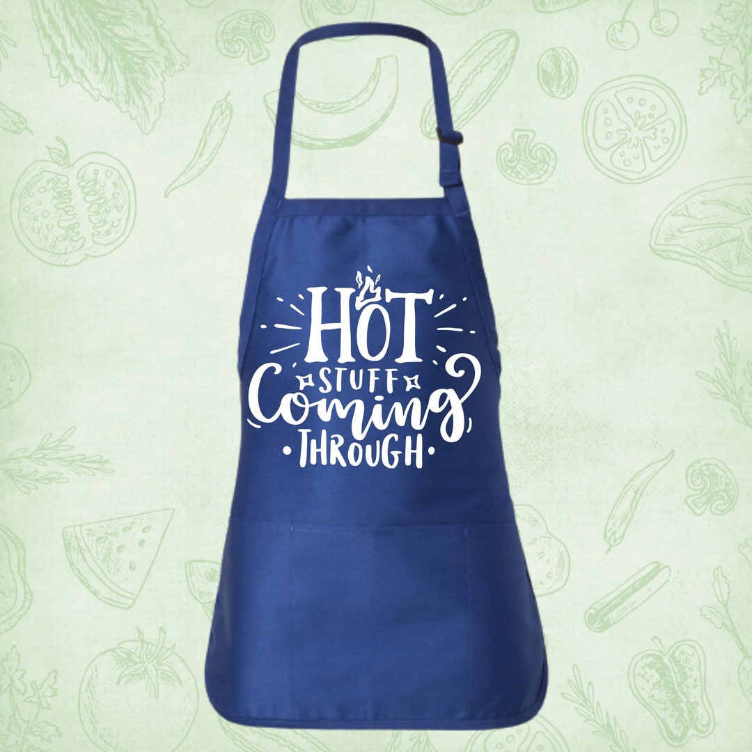 Hot Stuff Coming Through Apron, Custom Apron for Chef, Cool Chef Apron ...