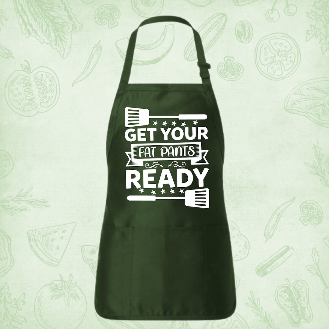 Get Your Fat Pants Ready Apron Unisex Aprun Custom Apron for - Etsy