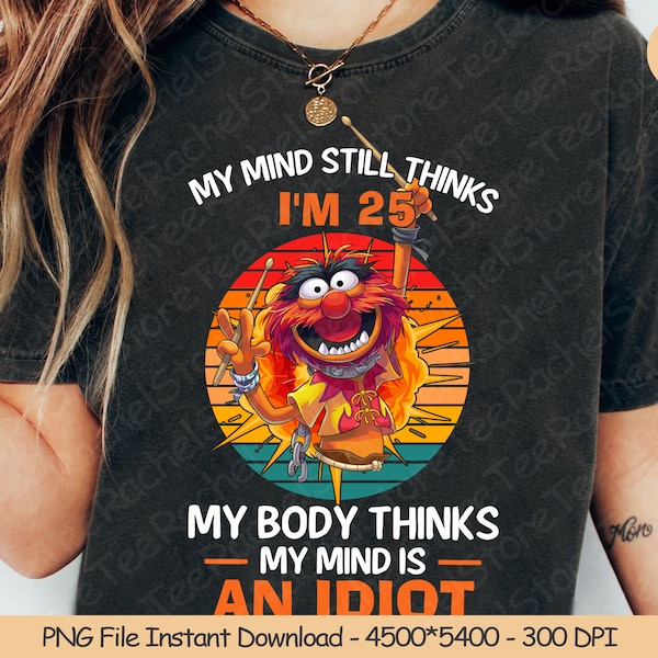 My Mind Thinks Im 25 My Body Thinks Im An Idiot Svg Etsy