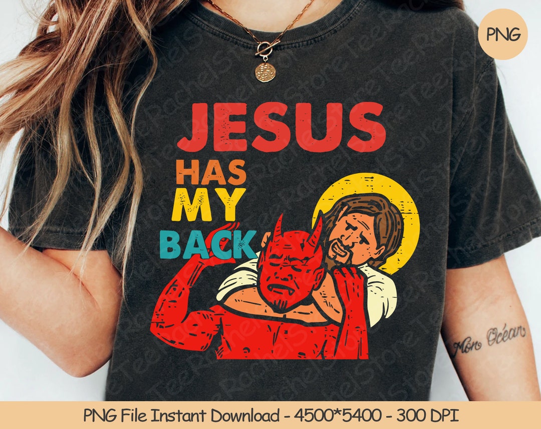 Jesus Has My Back PNG Digital Design Download Sublimation PNG Funny ...
