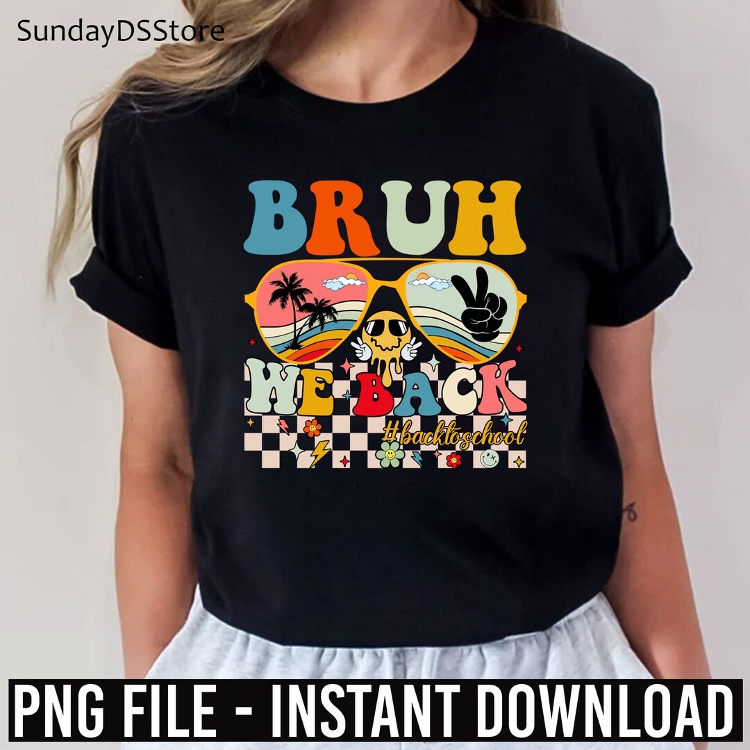 Bruh We Back Back to School Png 1st Day of School Png Bruh - Etsy