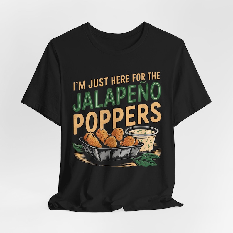 I'm Just Here for the Jalapeño Poppers T-shirt, Funny Foodie Graphic ...