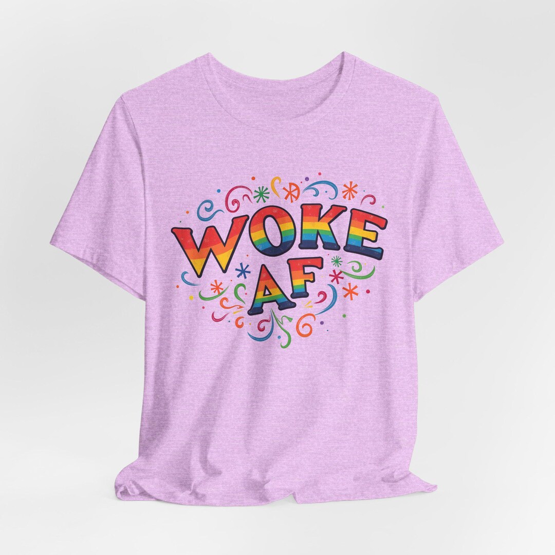 Woke AF Unisex Tee, Empowering Statement Shirt, Activist Gift, Trendy ...