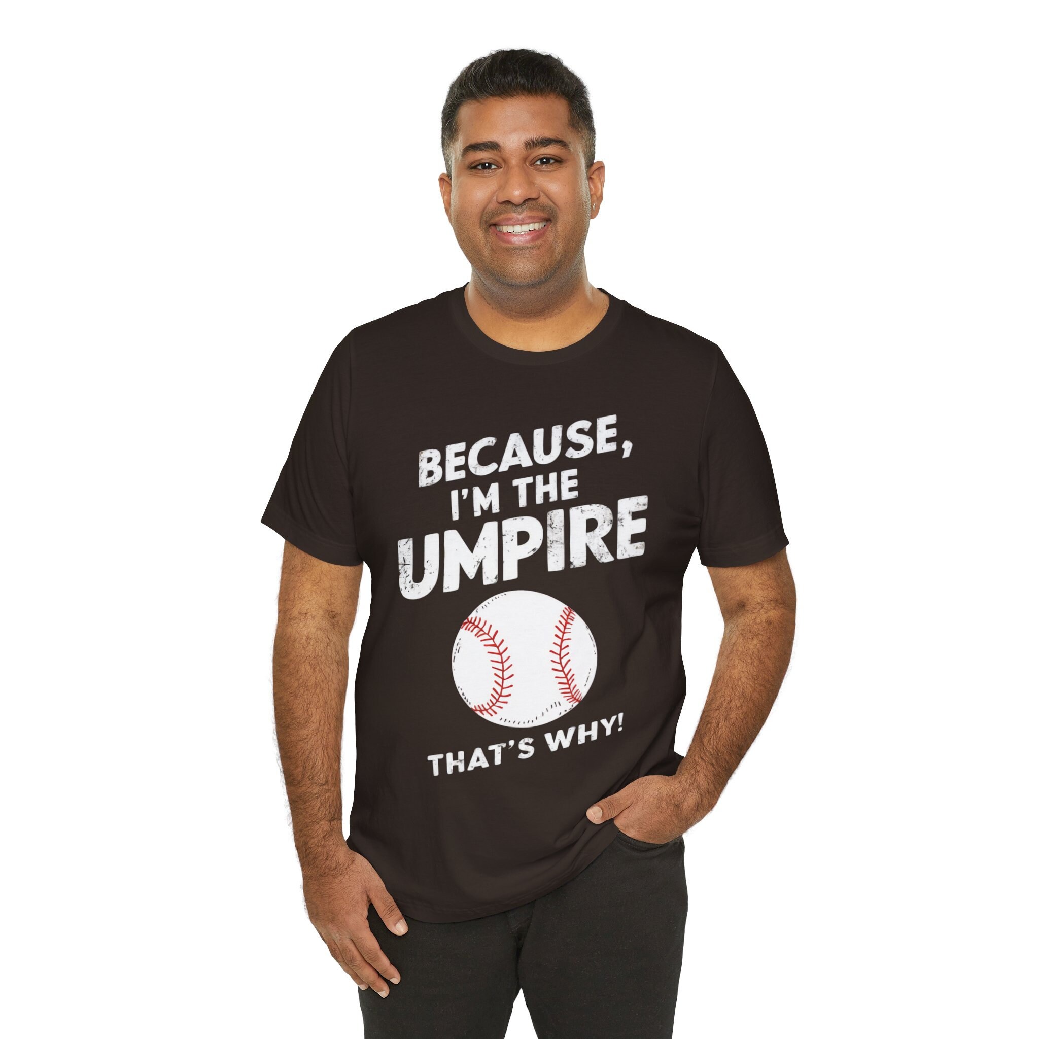 Because I’m the Umpire That’s Why T-shirt, Funny Baseball Tee, Sports ...