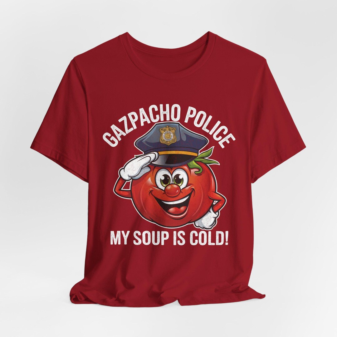 Funny Tomato Gazpacho Police Tee, Tomato Lover Gift, Foodie Shirt ...
