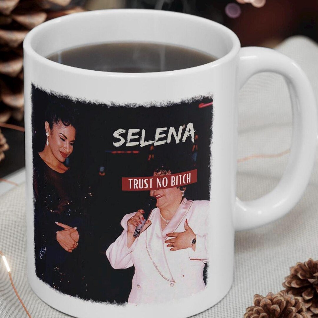 Selena Coffee Mug, Selena Quintanilla-pérez Trust No B*tch Coffee Mug ...