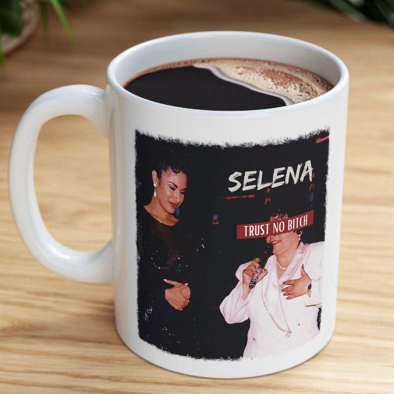 Selena Coffee Mug, Selena Quintanilla-pérez Trust No B*tch Coffee Mug ...